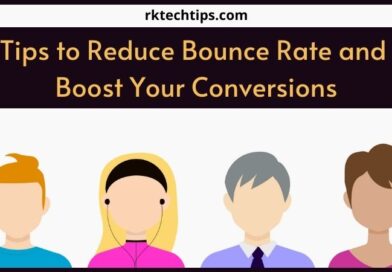 7 Tips To Reduce Bounce Rate And Boost Your Conversions Rktechtips