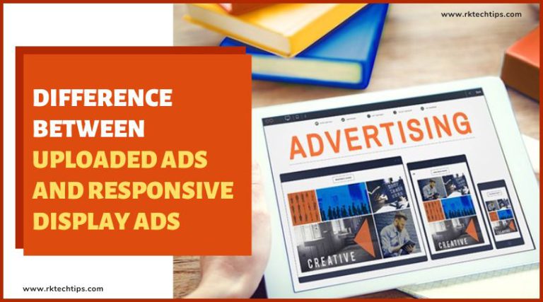Difference Between Uploaded ads and Responsive display ads Difference Between Uploaded ads and Responsive display ads